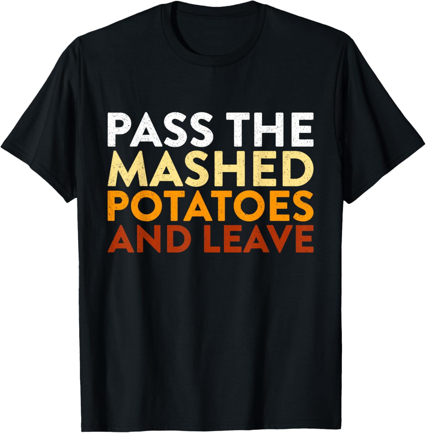 Pass The Mashed Potatoes and Leave Thanksgiving T-shirt - Walmart.com