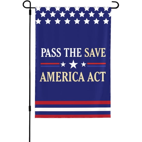 Pass The Save America Act Garden Flag 12x18 Pass The Save America Act ...