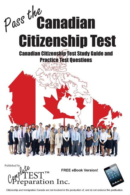 Pass the Canadian Citizenship Test!: Complete Canadian Citizenship Test ...
