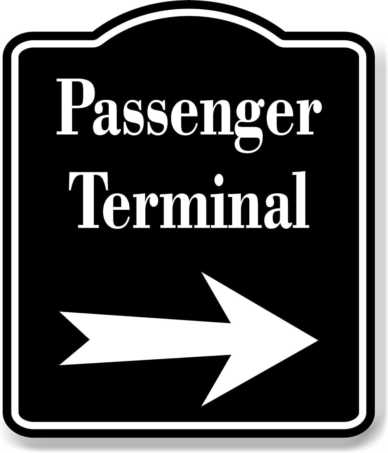Passenger Terminal Right Arrow BLACK Aluminum Composite Sign, 20"24 ...