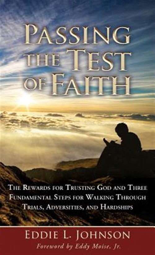 Passing the Test of Faith: The Rewards for Trusting God and Three ...