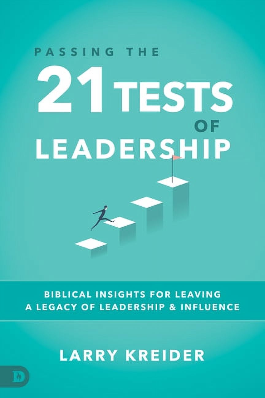 Passing the 21 Tests of Leadership : Biblical Insights for Leaving a ...