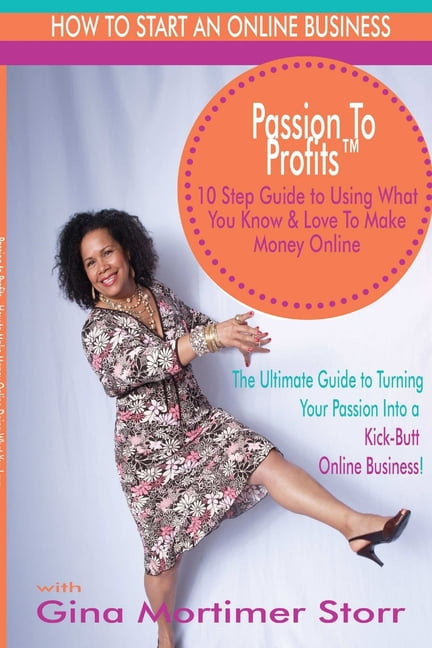 Passion To Profits: 10 Step Guide To Starting An Online Business ...