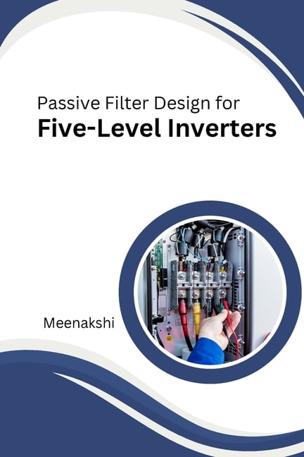 Passive Filter Design for Five-Level Inverters (Paperback) - Walmart.com