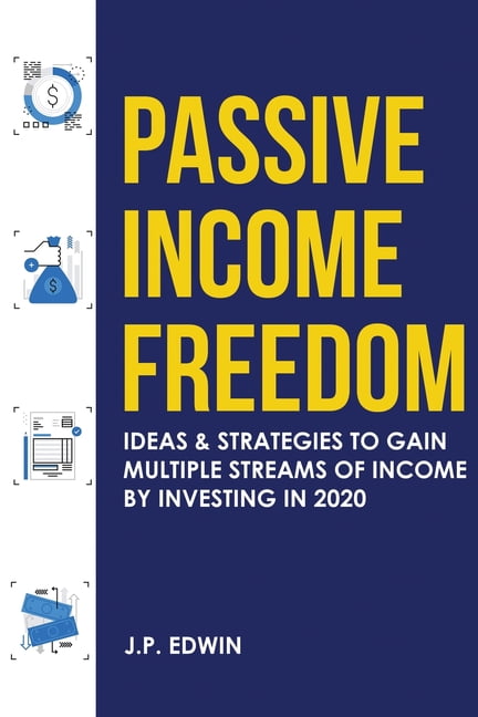 Passive Income Freedom: Ideas & Strategies to Gain Multiple Streams of ...