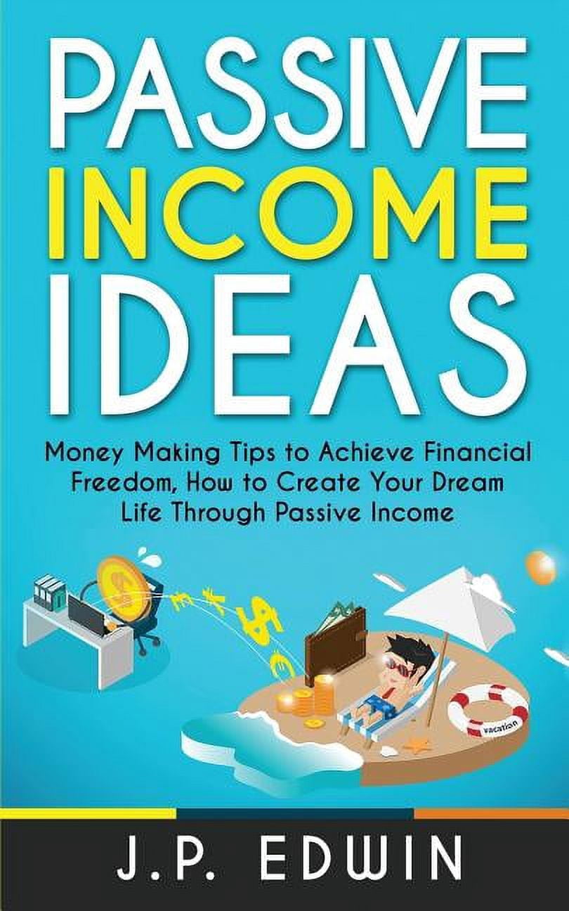 Passive Income Ideas: Money Making Tips to Achieve Financial Freedom ...