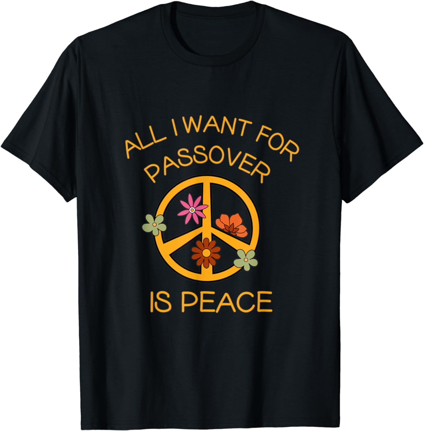 Passover 2022 All I Want For Passover Is Peace Jewish Hippie T-Shirt ...