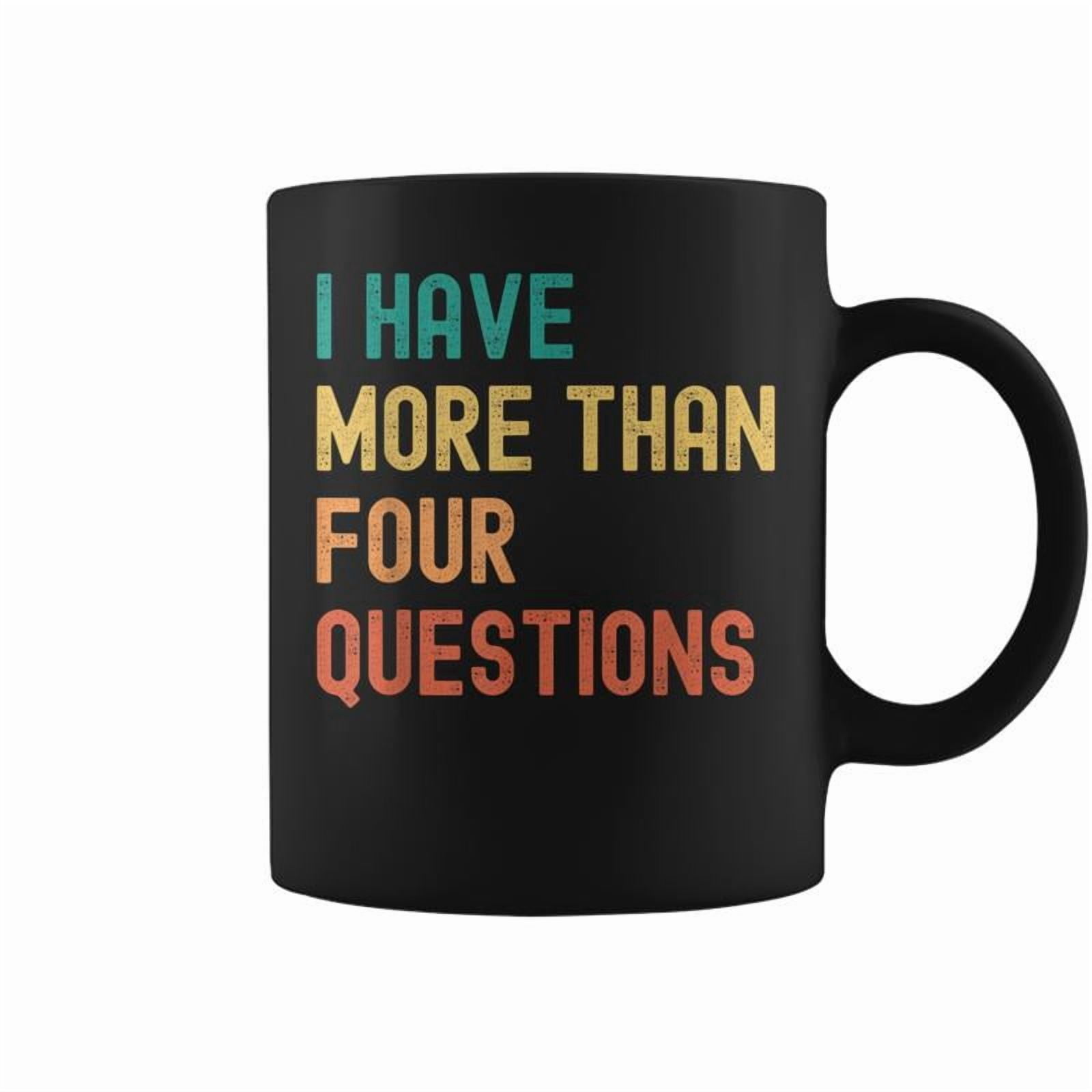 Passover I Have More Than Four Questions Seder Jewish Coffee Mugs ...