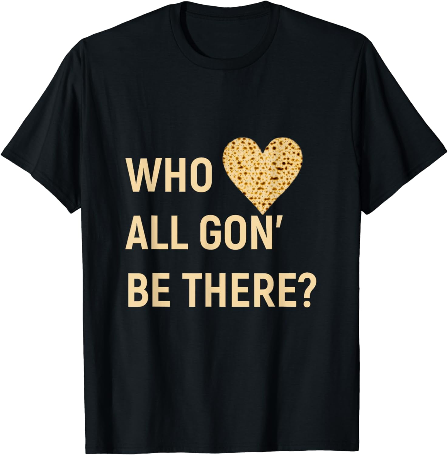 Passover Who All Gon' Be There? Family Seder Matzo Ball 2024 T-Shirt ...