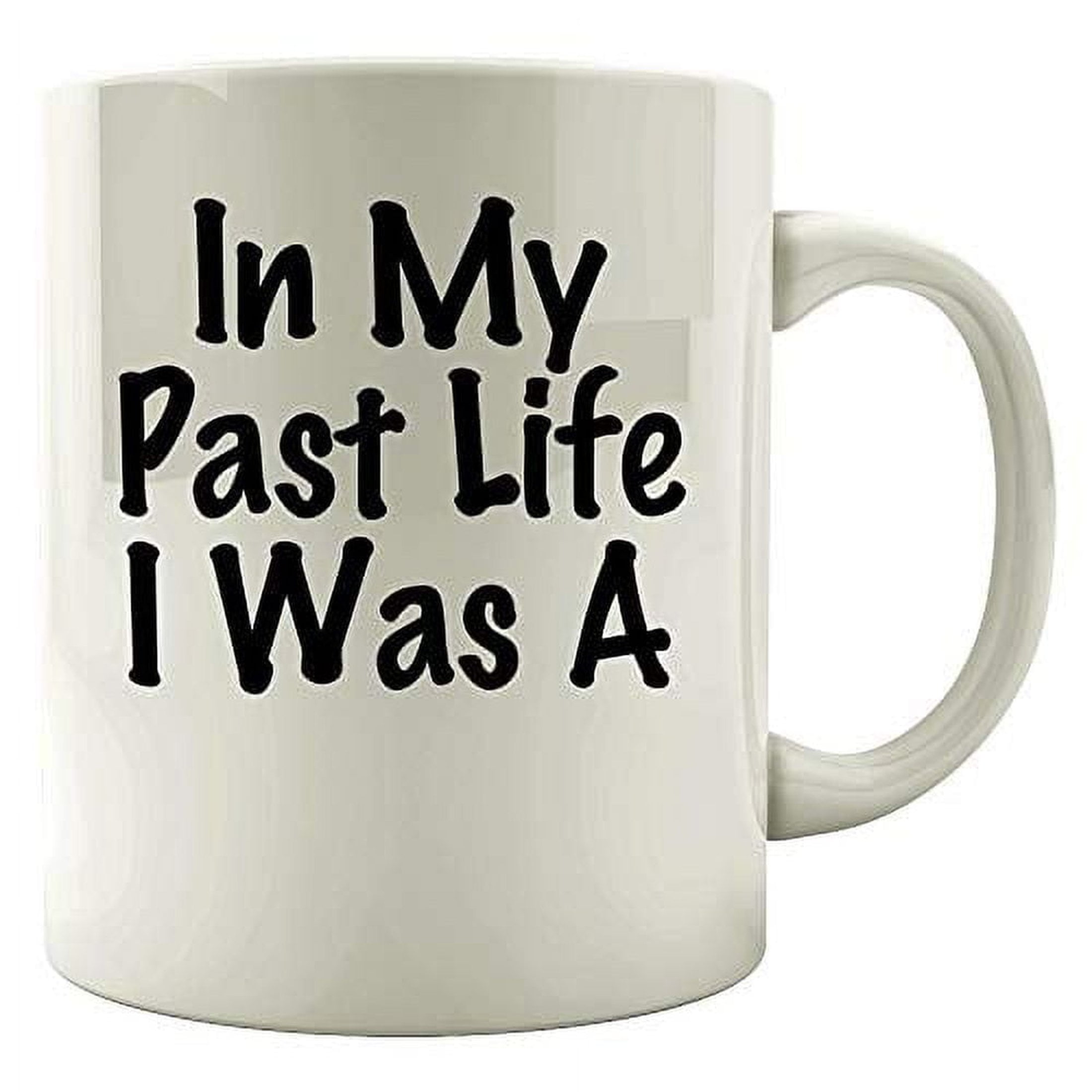 Past Life I Was A Bear 11 oz Coffee Mug - Black Bear Cub Grizzly White ...