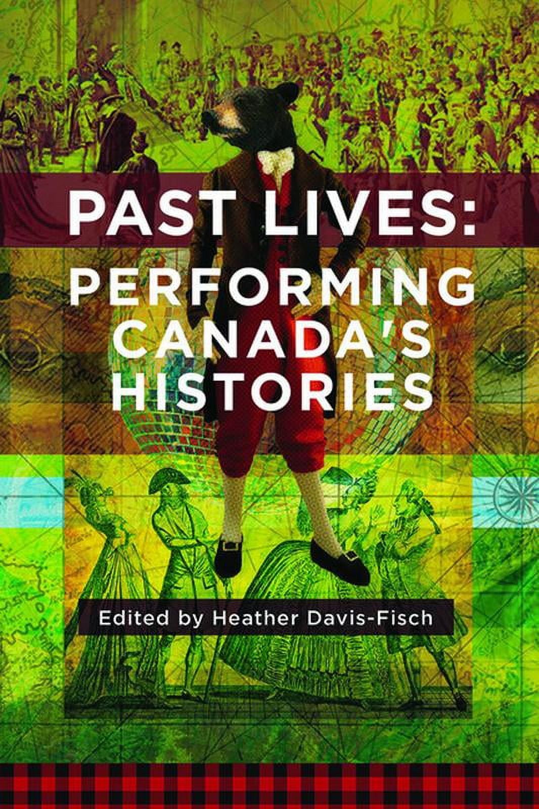 Past Lives: Performing Canada's Histories (Paperback) - Walmart.com