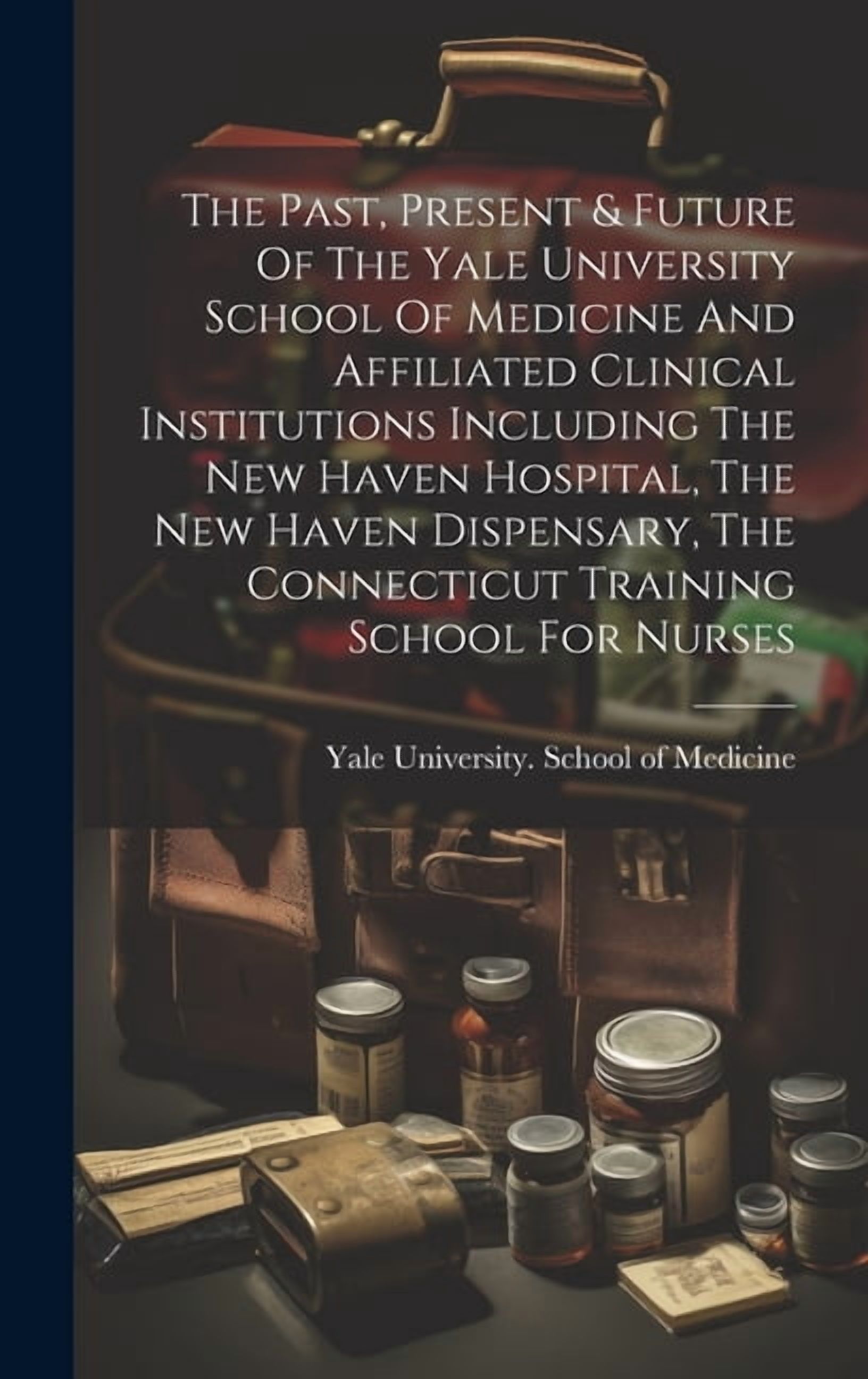The Past, Present & Future Of The Yale University School Of Medicine ...