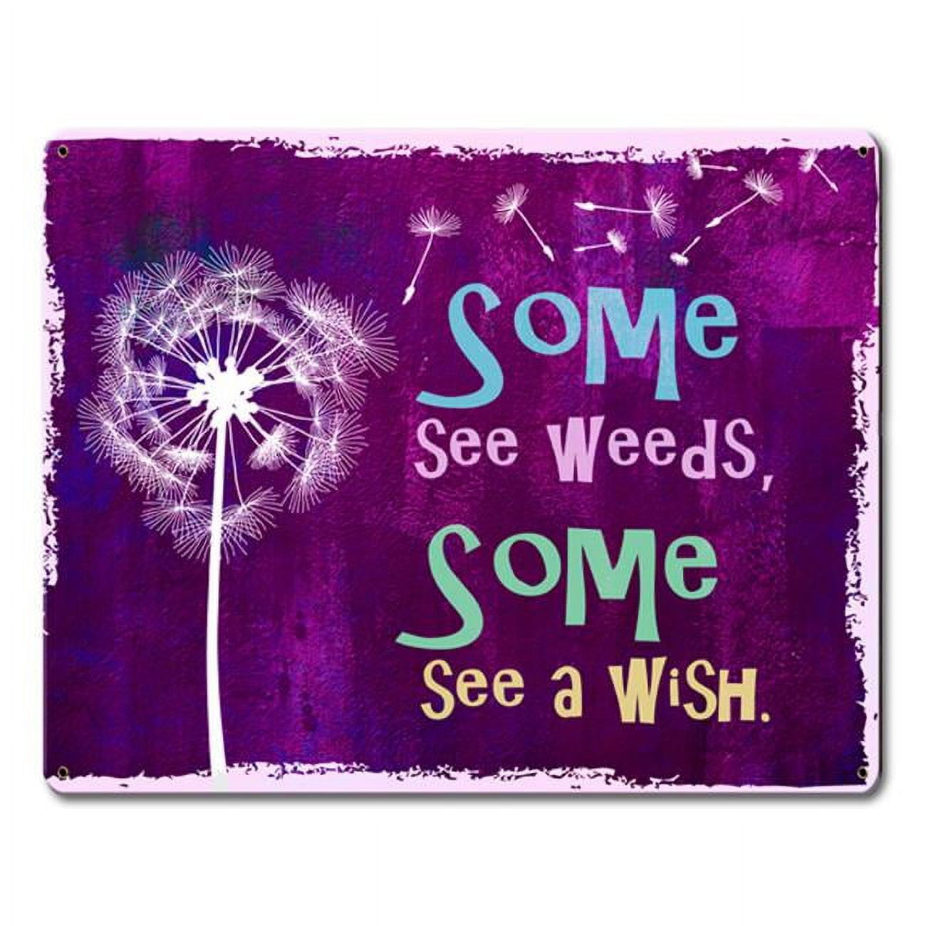 Past Time Signs PTS966 Some See Weeds Metal Sign - 15 x 12 in ...