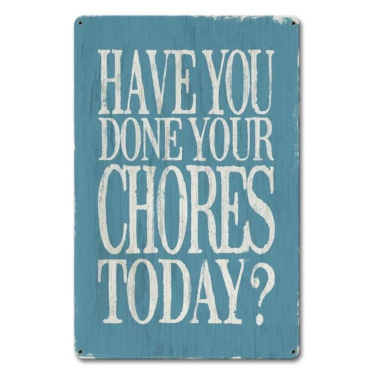 Past Time Signs PTSB062 Have you Done Your Chores Metal Sign - 12 x 18 ...