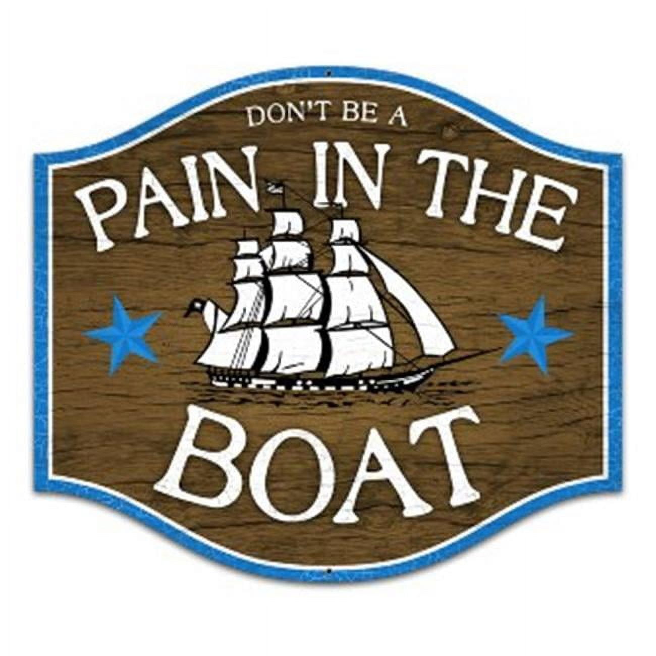Past Time Signs Pain In The Boat Custom Metal Shape - Bar Decor - 18x18 ...