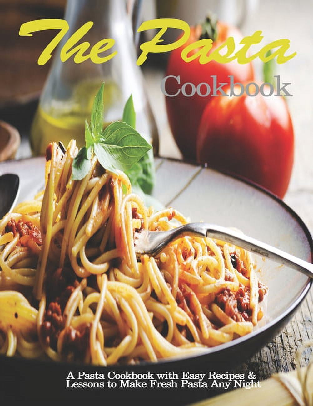 Pasta Cookbook: A Pasta Cookbook with Easy Recipes & Lessons to Make ...