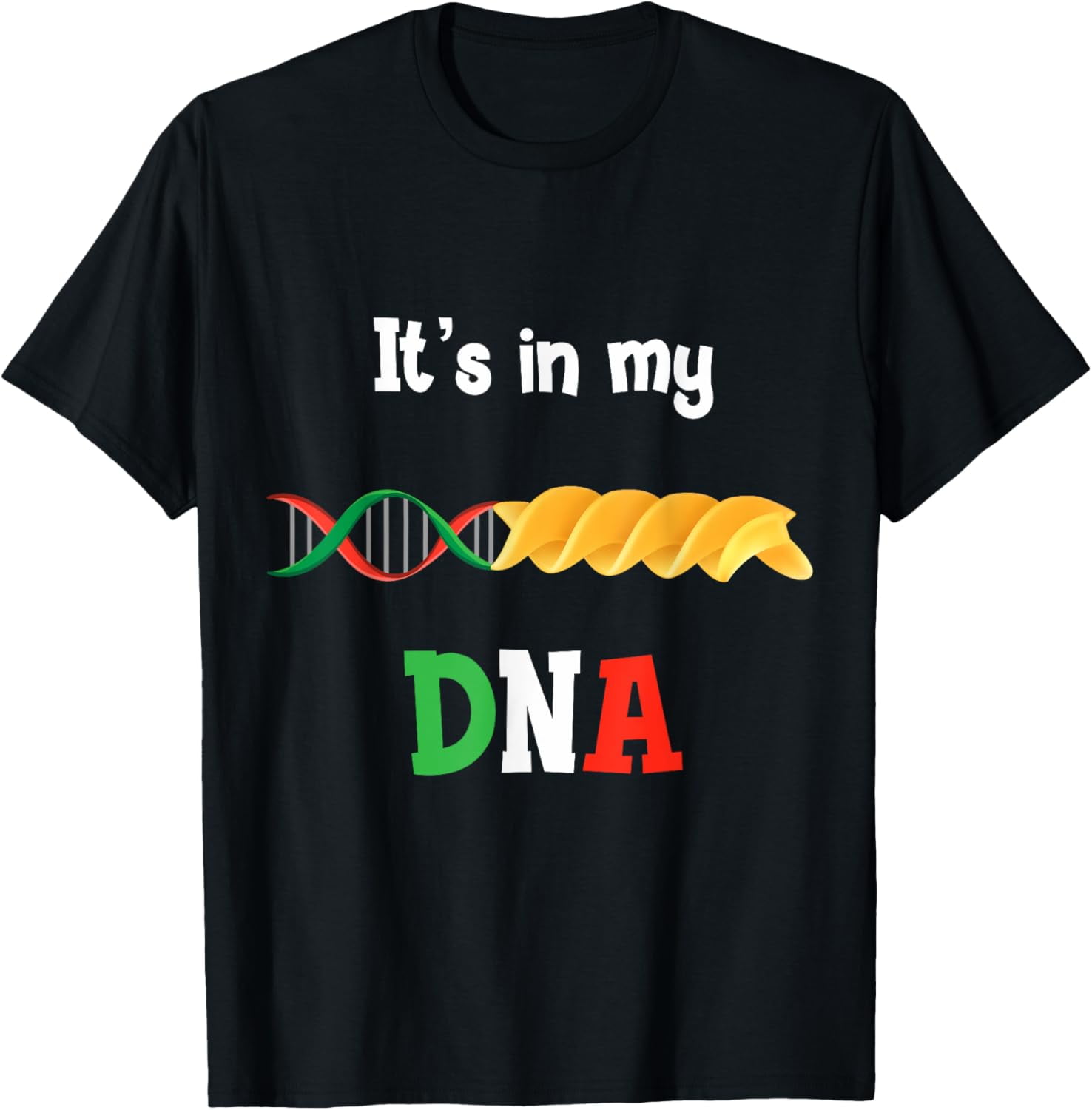Pasta DNA, love Italy Its in my DNA T-Shirt - Walmart.com