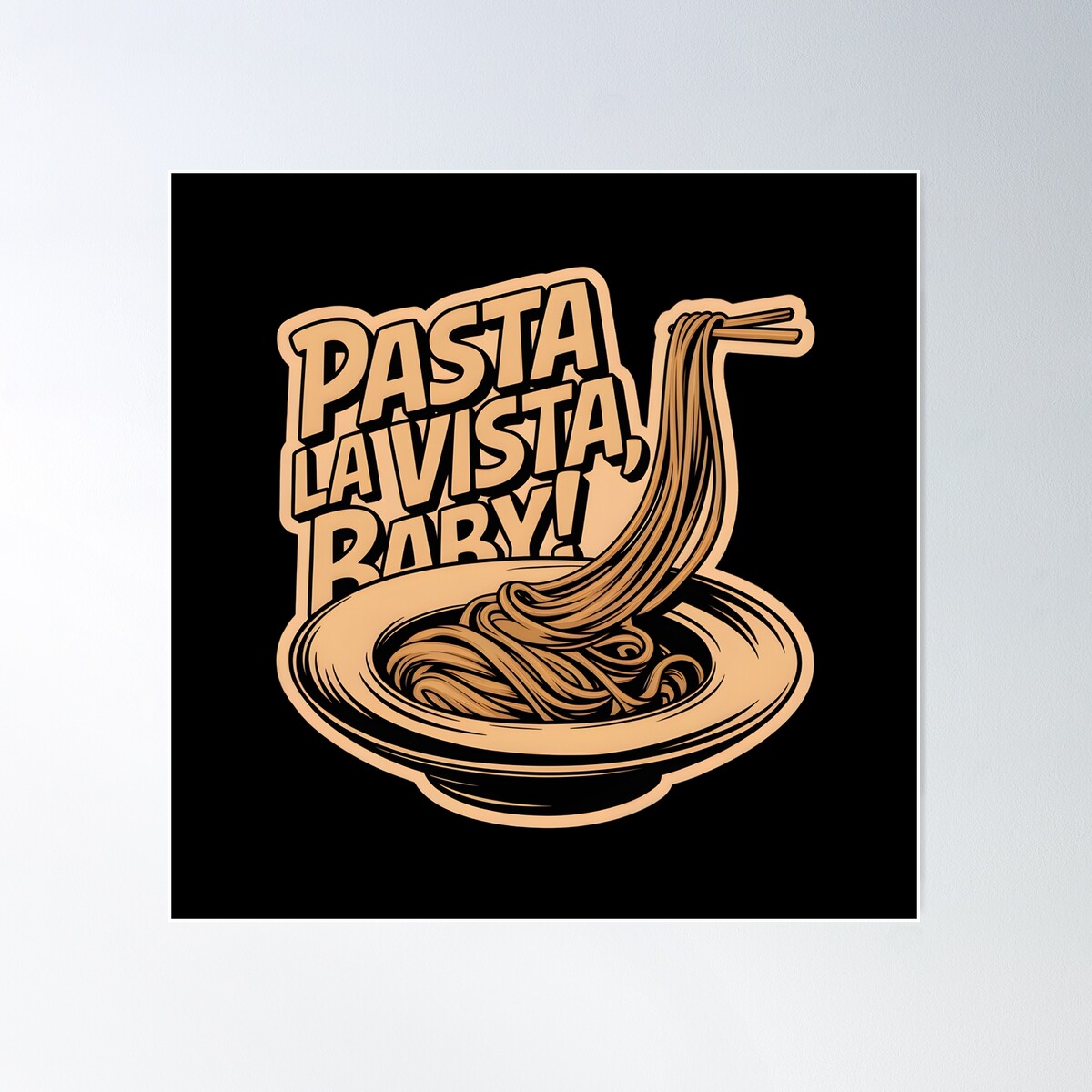 Pasta La Vista Baby Poster Wall Art, Modern Wall Decor For Living Room ...