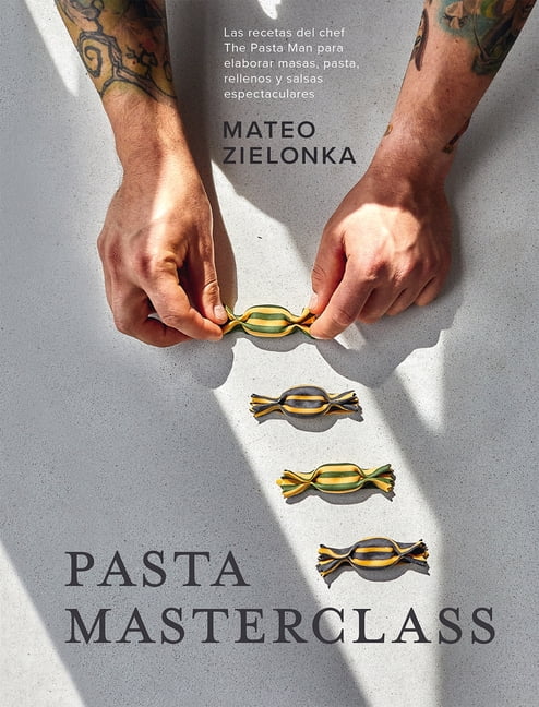 Pasta Masterclass: Las Recetas del Chef the Pasta Man Para Elaborar ...