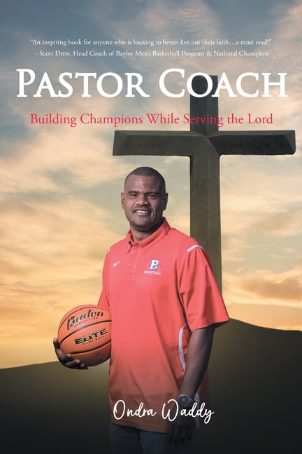 Pastor Coach: Building Champions While Serving the Lord -- Ondra Waddy ...