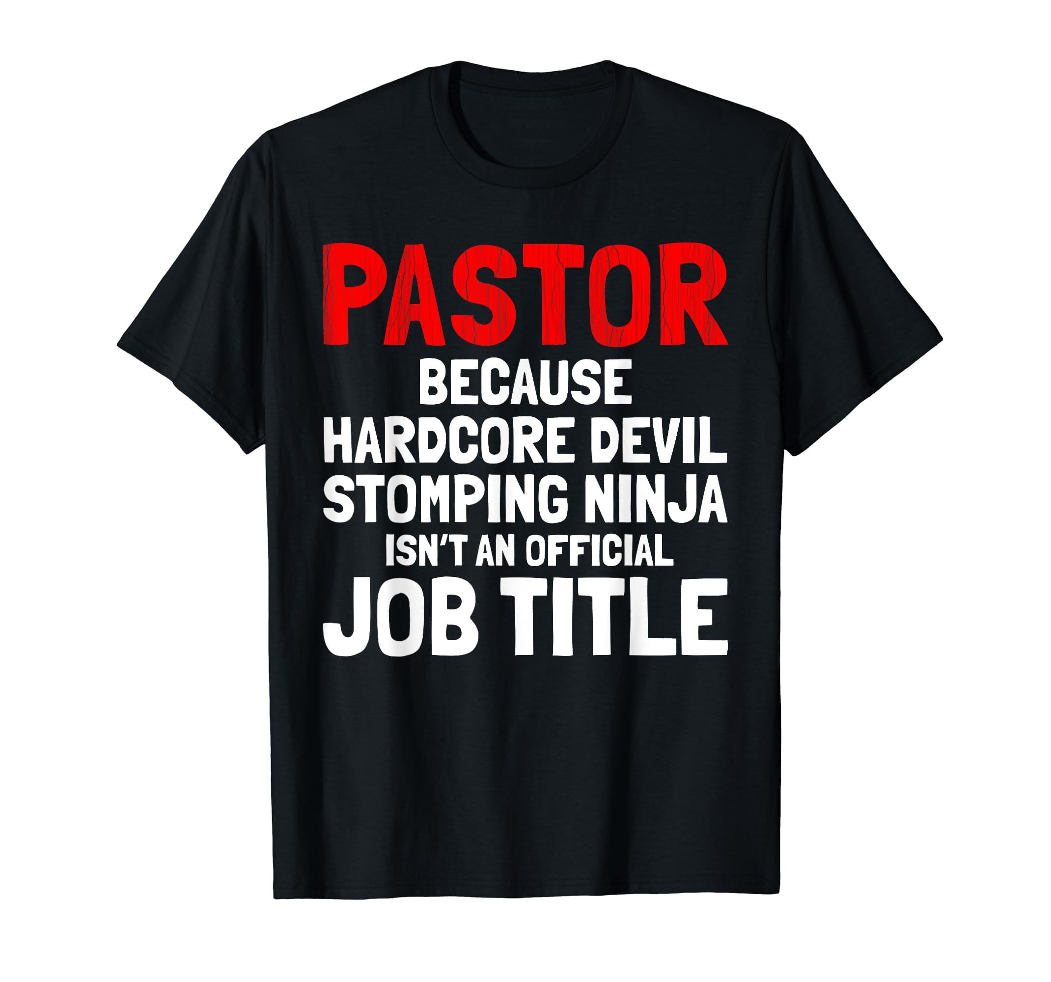 Pastor Hardcore Devil Stomping Ninja Job Title T-Shirt - Walmart.com