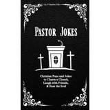 Pastor Jokes: Christian Puns and Jokes to Charm a Church, Laugh with ...