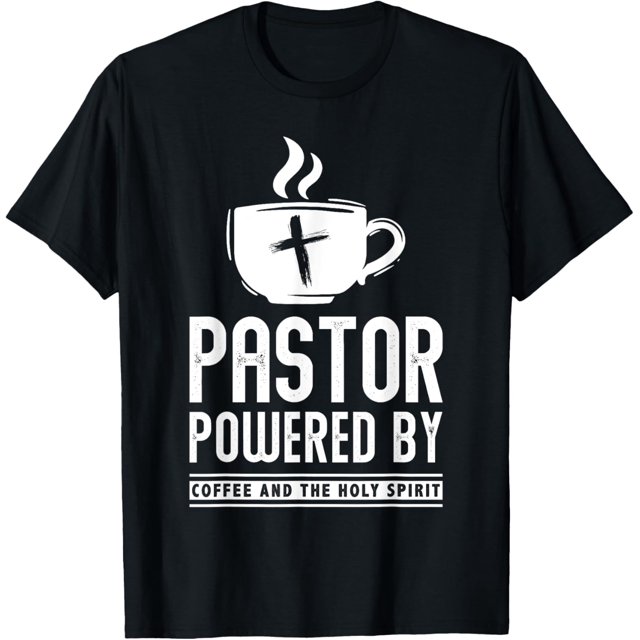 Pastor Powered Coffee And The Holy Spirit Funny Pastor T-Shirt ...