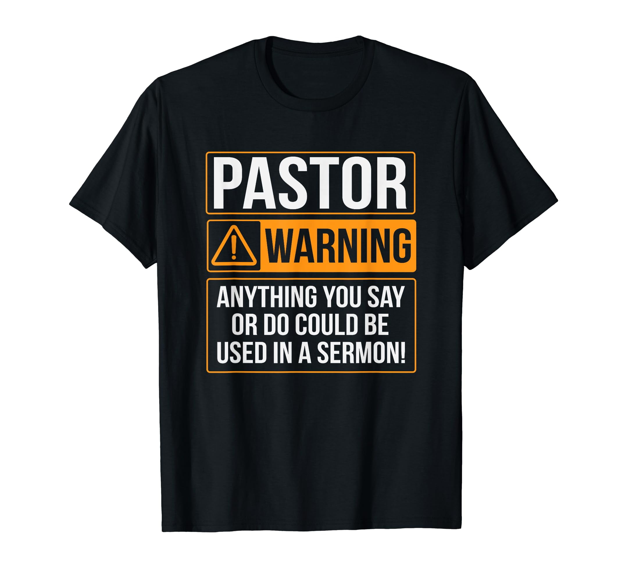 Pastor Warning Anything You Say Could Be Used In A Sermon T-Shirt Black ...