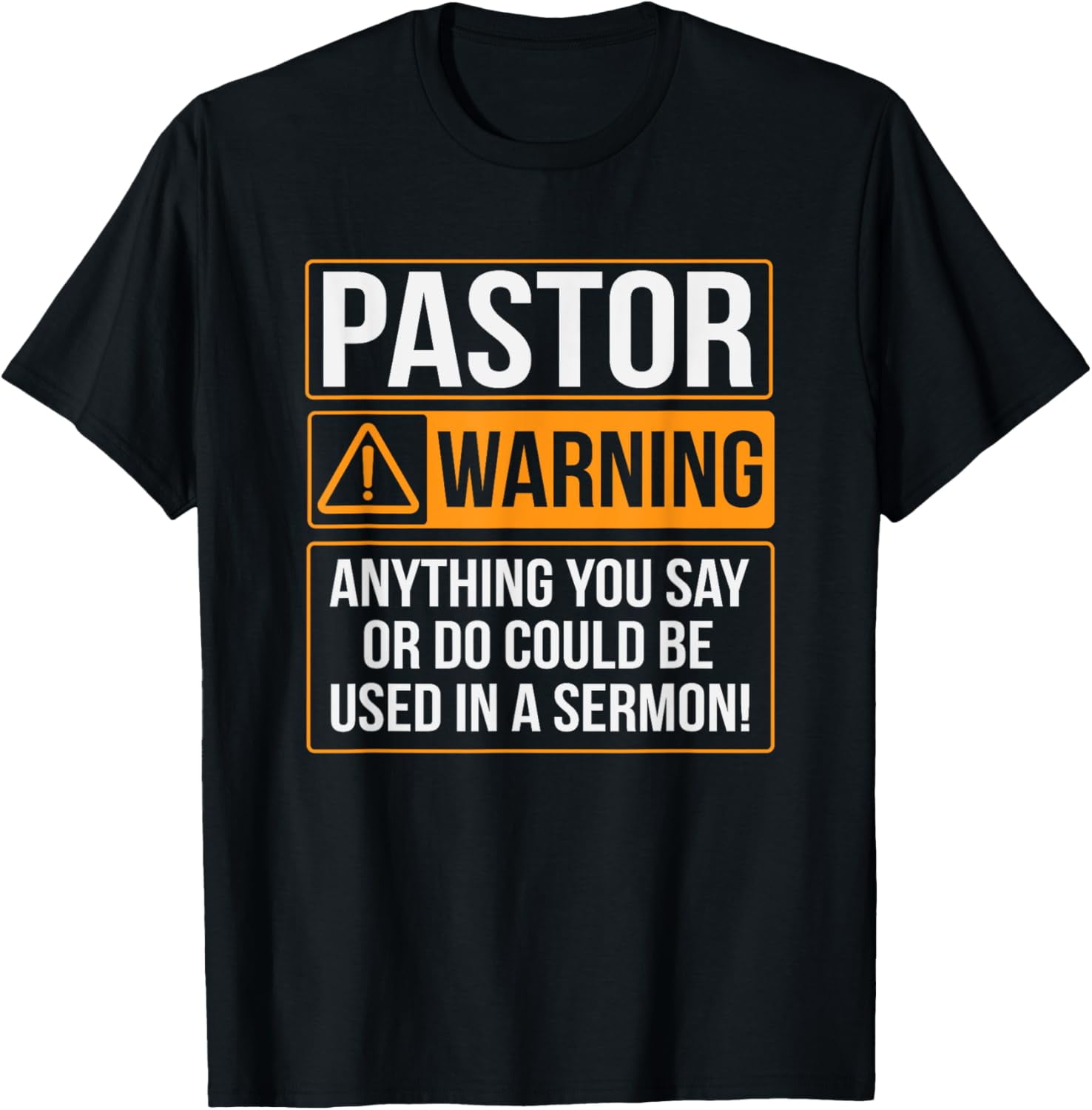 Pastor Warning Anything You Say Could Be Used In A Sermon T-Shirt ...