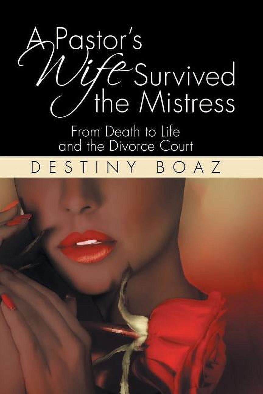 Pastor's Wife Survived the Mistress : From Death to Life and the ...