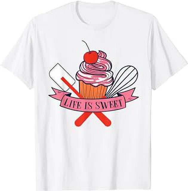 Pastry Chef Baker Cupcake Life Is Sweet T-Shirt - Walmart.com