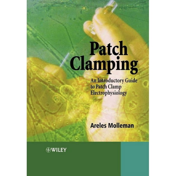 Patch Clamping: An Introductory Guide to Patch Clamp Electrophysiology ...