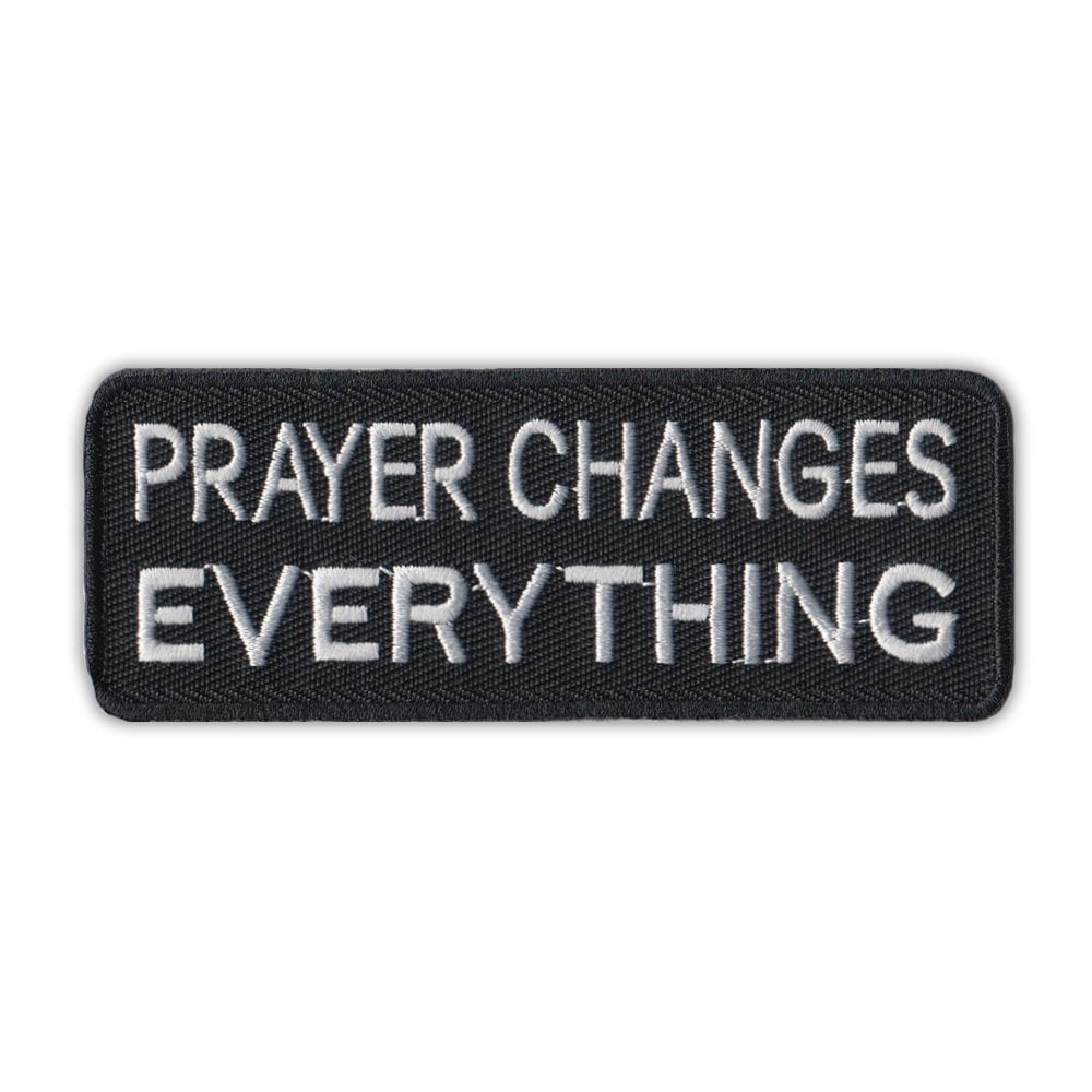 Patch, Embroidered, Prayer Changes Everything, 4" x 1.5" - Walmart.com