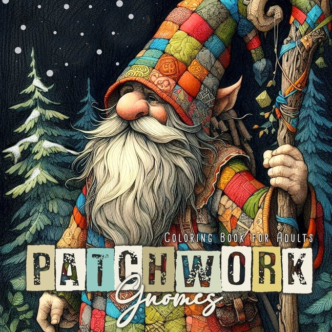 Patchwork Coloring Books Patchwork Gnomes Coloring Book for Adults: Patchwork Coloring Book for ...