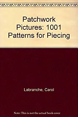Pre-Owned Patchwork Pictures: 1001 Patterns for Piecing Hardcover Carol Labranche - Walmart.com