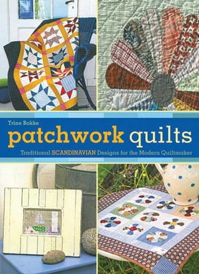 Pre-Owned Patchwork Quilts: Traditional Scandinavian Designs for the Modern Quiltmaker ...