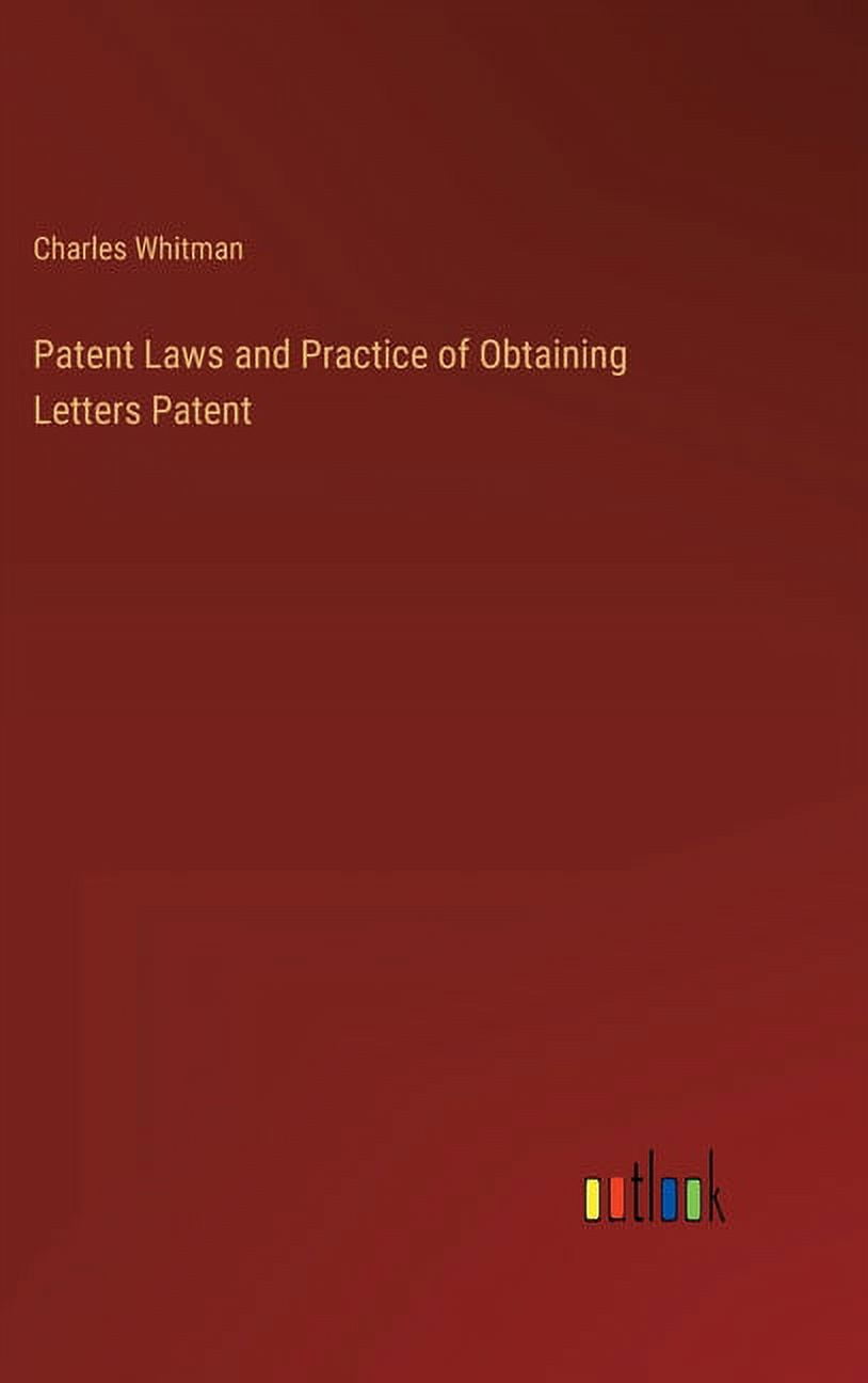 Patent Laws and Practice of Obtaining Letters Patent (Hardcover ...