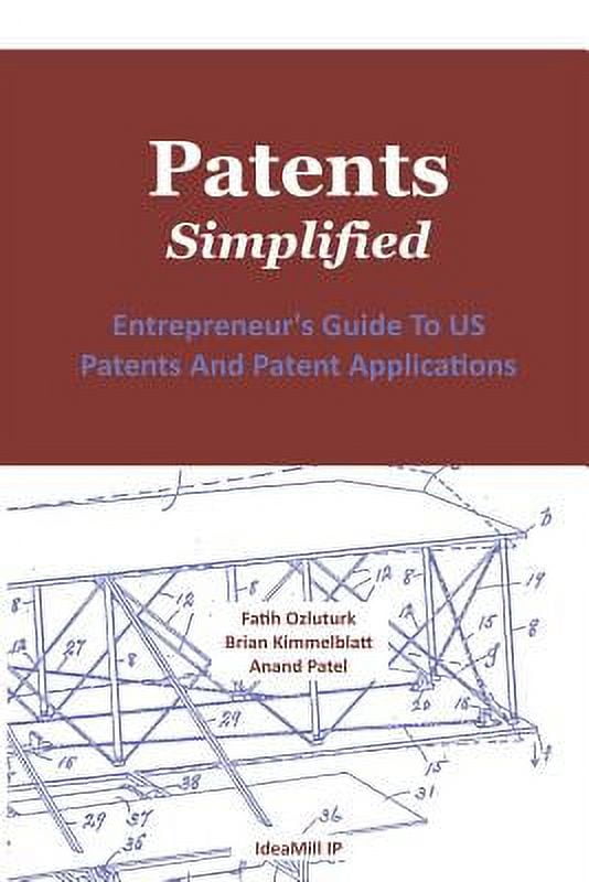 Patents. Simplified.: Entrepreneur's Guide To US Patents And Patent ...