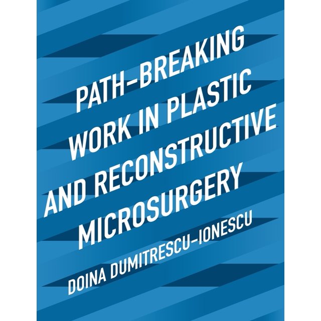 Path-Breaking Work in Plastic and Reconstructive Microsurgery ...