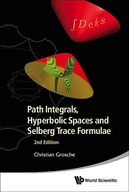 Path Integrals, Hyperbolic Spaces and Selberg Trace Formulae (2nd Edition), (Hardcover ...