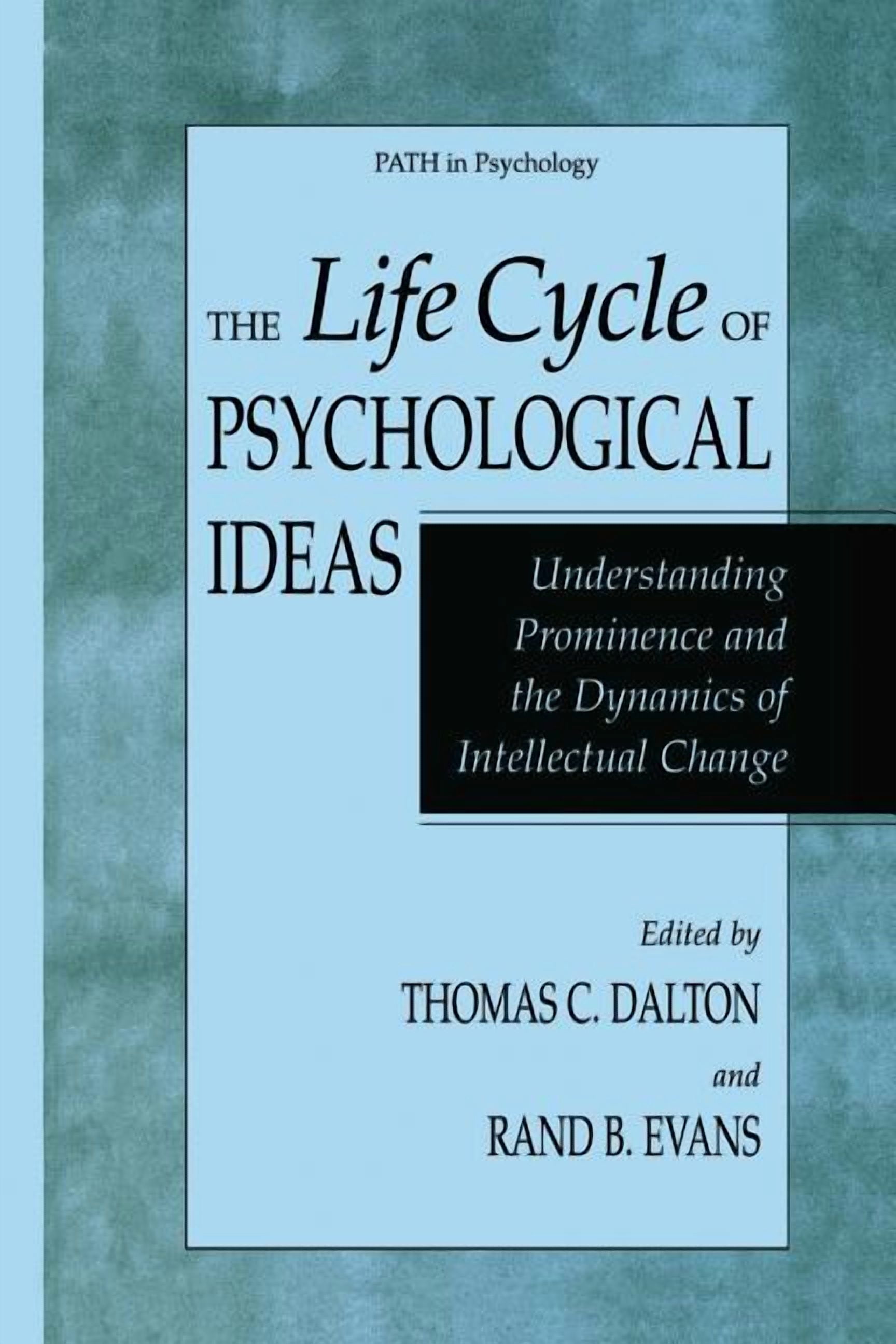 Path in Psychology The Life Cycle of Psychological Ideas: Understanding ...