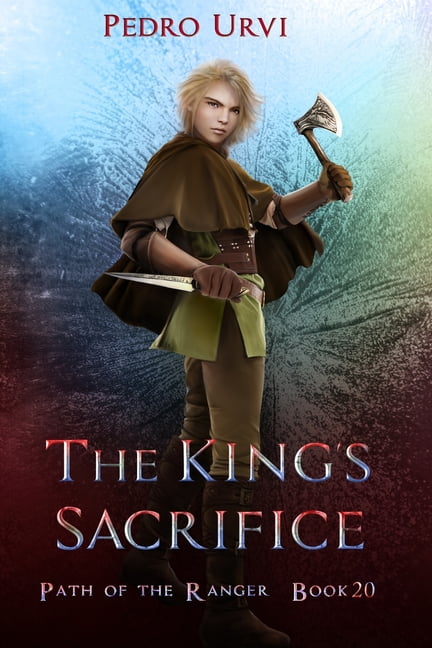 Path of the Ranger The King's Sacrifice: (Path of the Ranger Book 20 ...