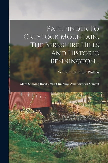 Pathfinder To Greylock Mountain, The Berkshire Hills And Historic ...