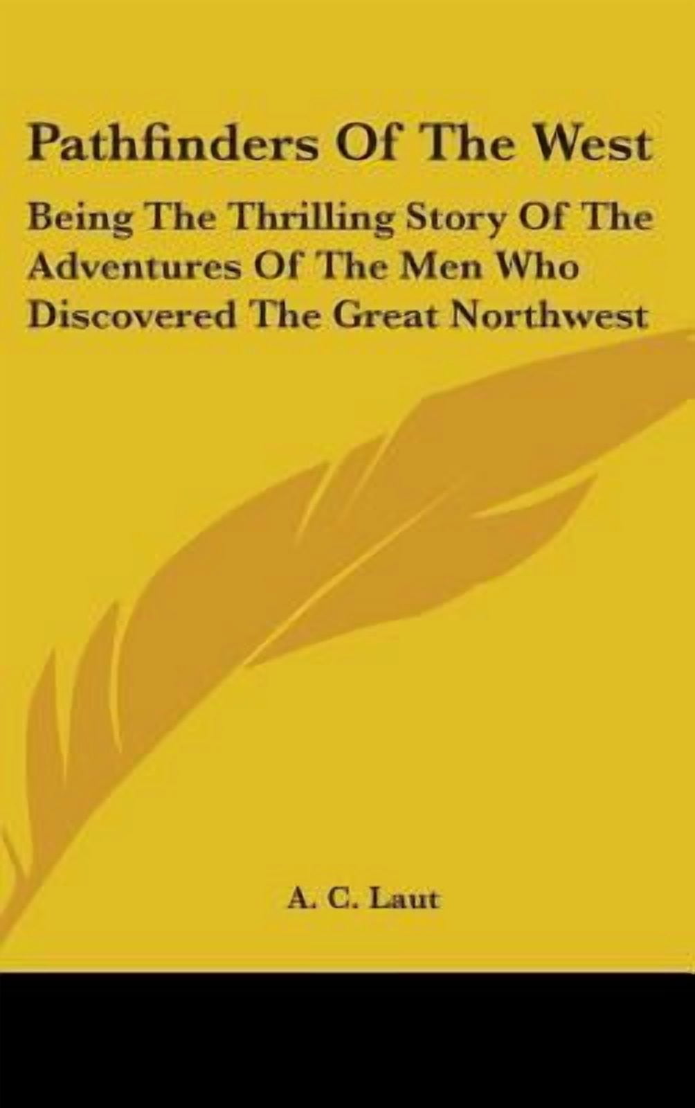 Pathfinders of the West: Being the Thrilling Story of the Adventures of ...