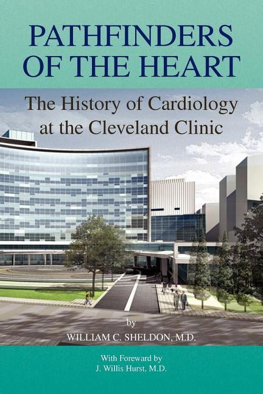 Pathfinders of the Heart : The History of Cardiology at the Cleveland ...
