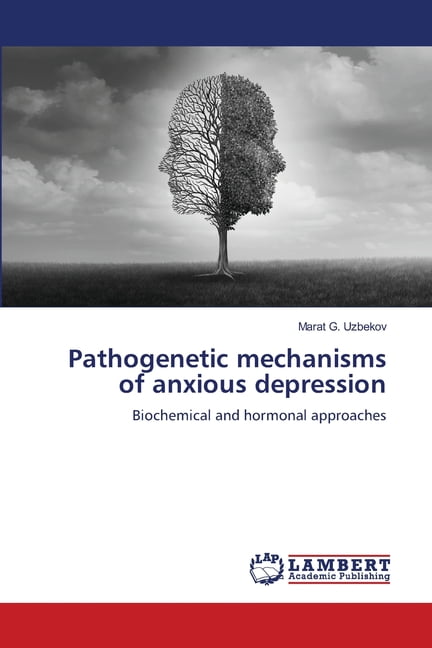Pathogenetic mechanisms of anxious depression, (Paperback) - Walmart.com