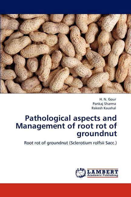 Pathological Aspects and Management of Root Rot of Groundnut (Paperback ...