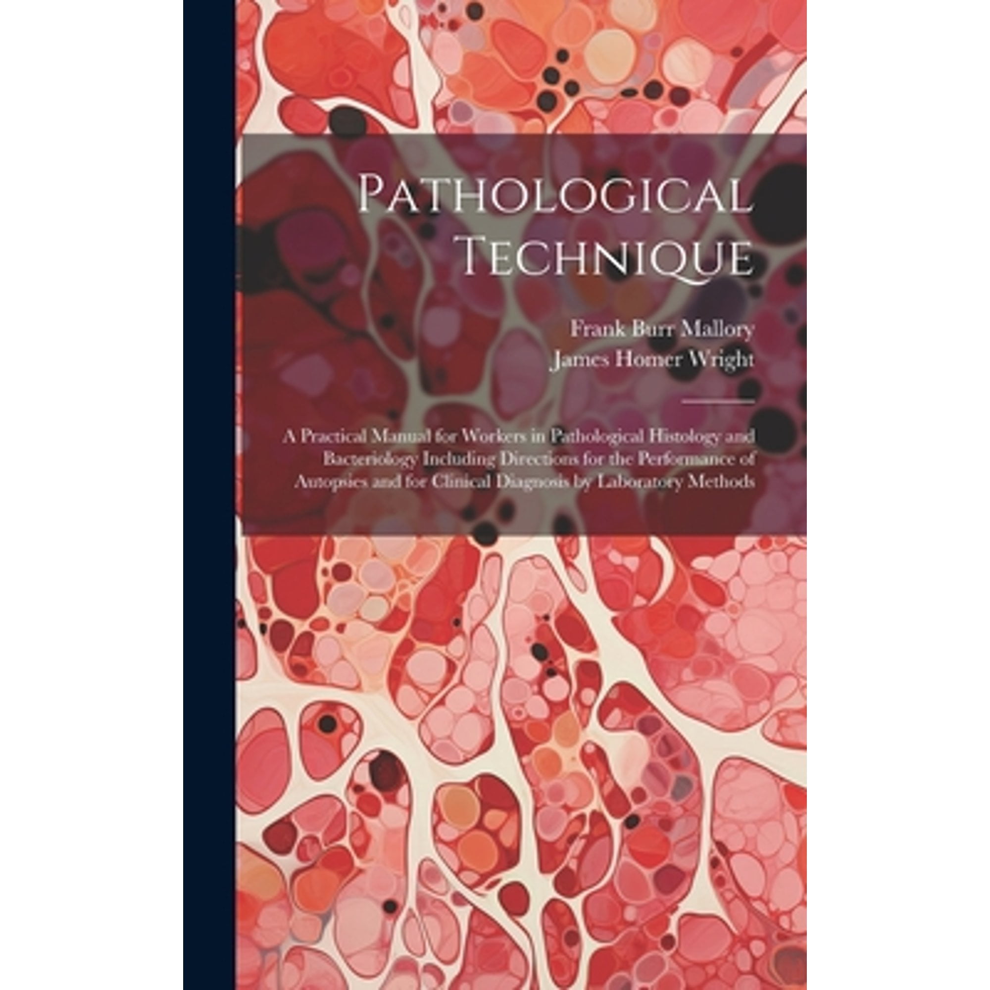 Pathological Technique; a Practical Manual for Workers in Pathological ...