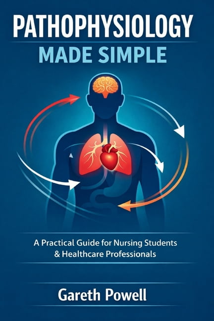 Pathophysiology Made Simple: A Practical Guide for Nursing Students ...