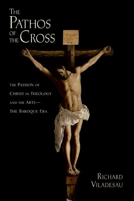 Pathos of the Cross : The Passion of Christ in Theology and the Arts ...